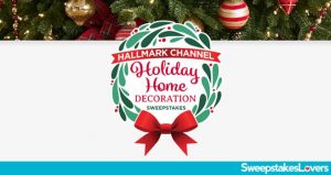 Hallmark Channel Holiday Home Decoration Sweepstakes 2022