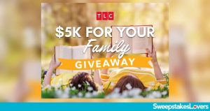 TLC $5K For Your Family Giveaway 2025